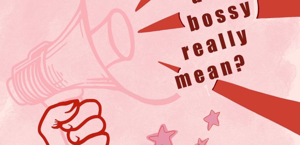 What does ‘bossy’ really mean? – That's What She Said Magazine